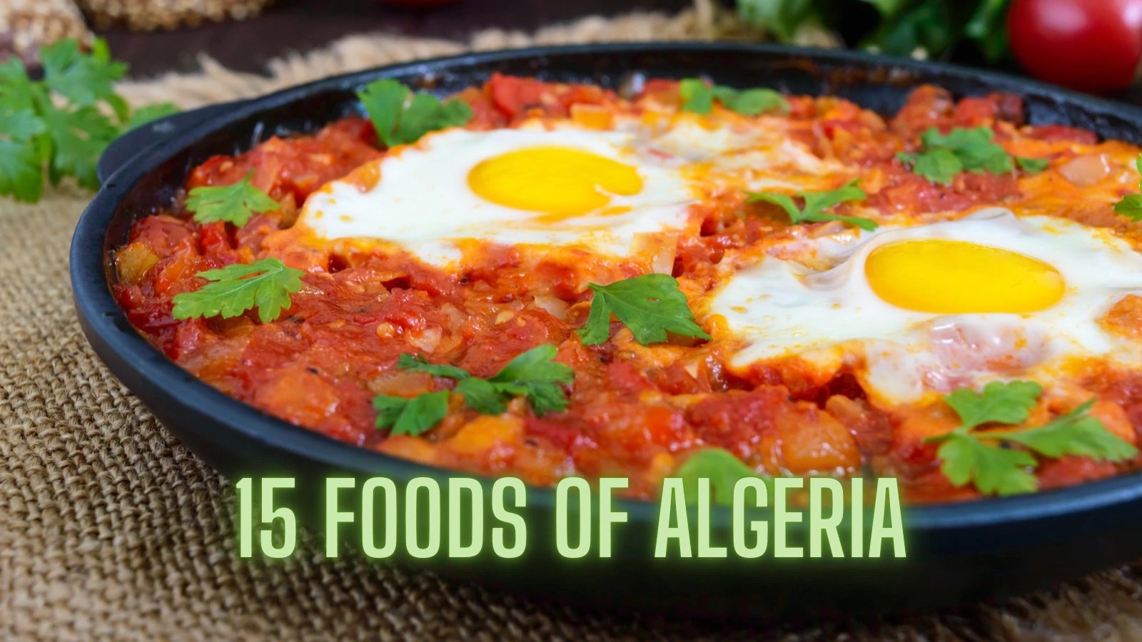 A Taste of Algeria: 15 Must-Try Dishes